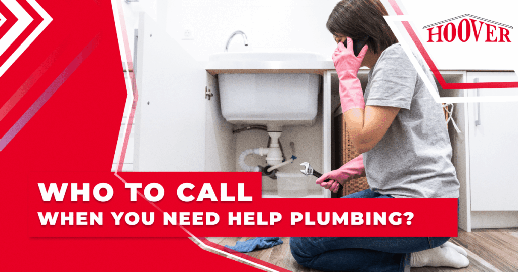 Who to Call When You Need Help with Plumbing - Hoover Electric ...