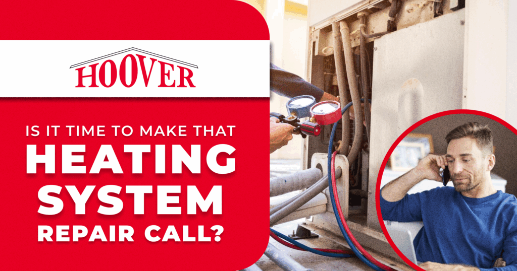 Is It Time to Make that Heating System Repair Call? | Hoover
