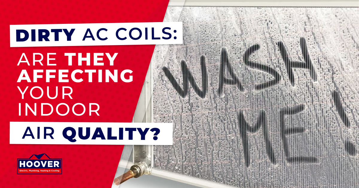 Dirty AC Coils: Are They Affecting Your Indoor Air Quality? - Hoover